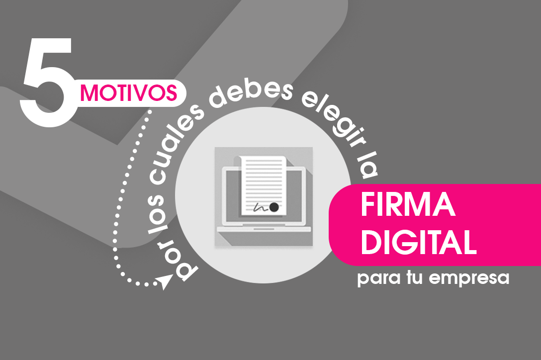 5 Motivos por los que Debes Elegir la Firma Digital para tu Empresa ...