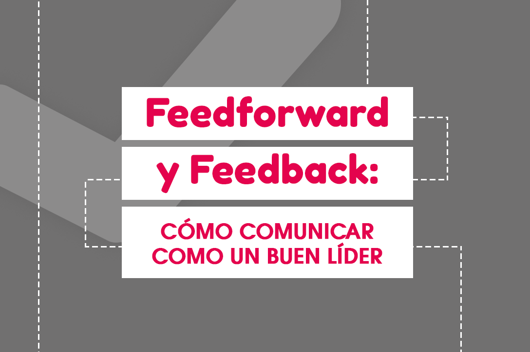 Feedforward y Feedback: Cómo Comunicar como un Buen Líder - Cardinal