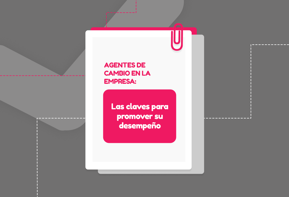 Agente de cambio en la empresa: Las claves para promover su desempeño ...